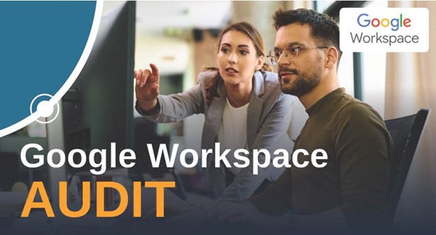 What Is A Google Workspace Audit? - SecureWon